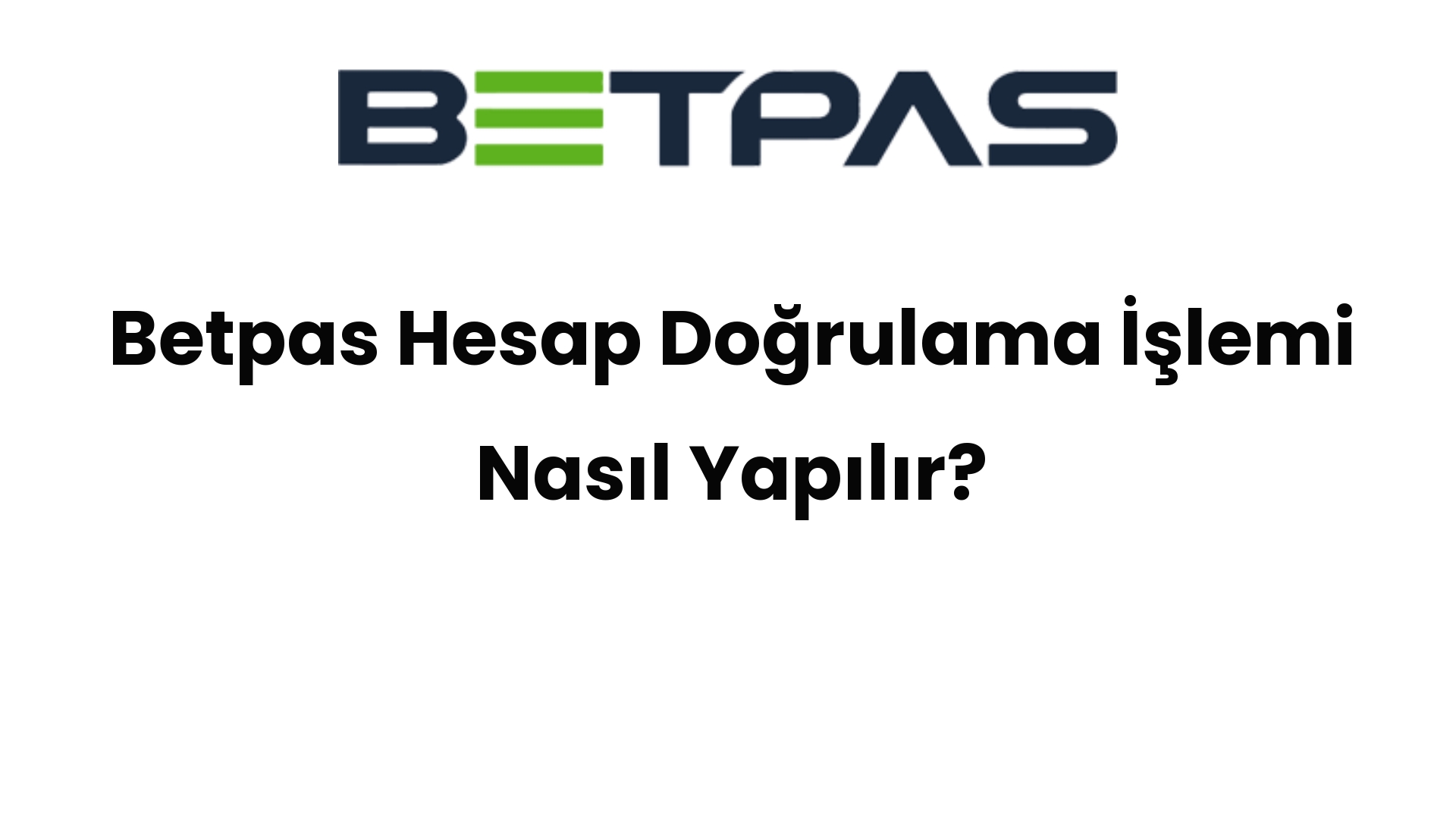 Betpas Hesap Doğrulama İşlemi Nasıl Yapılır? Betpas Hesap Doğrulama İşlemi Nasıl Yapılır?